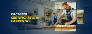 CPC30220 Certificate III in Carpentry Course - AATT
